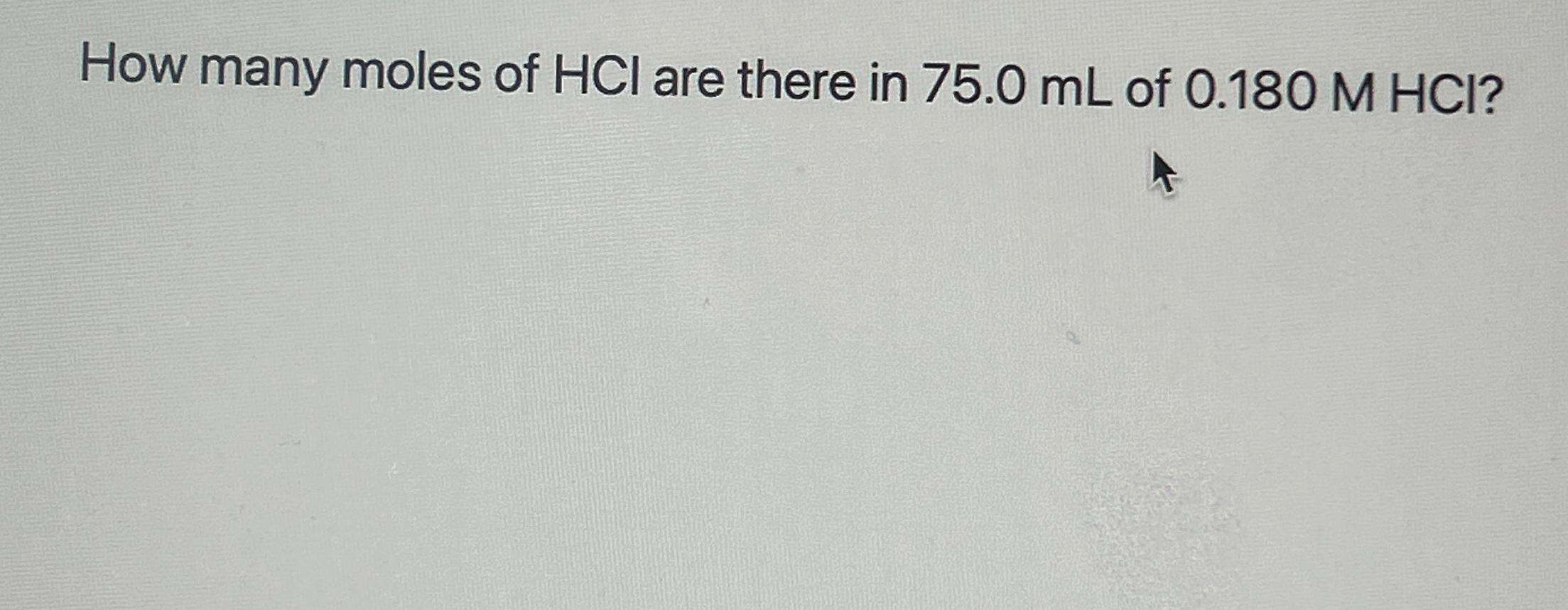 Solved How many moles of HCl ﻿are there in 75.0mL ﻿of | Chegg.com