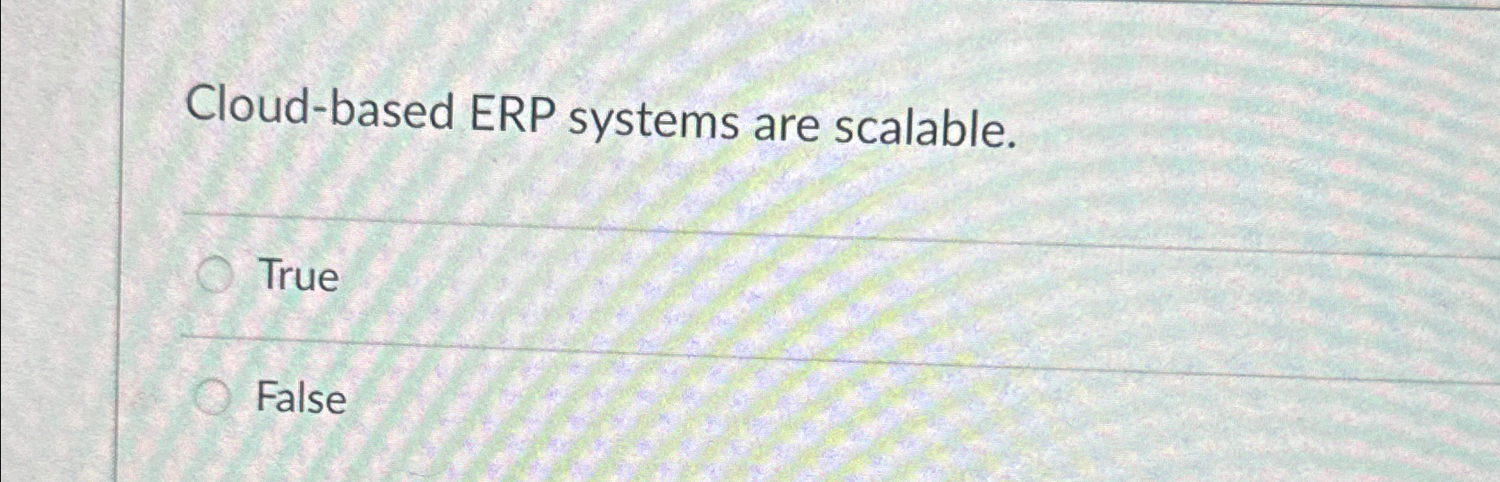 Solved Cloud-based ERP systems are scalable.TrueFalse | Chegg.com