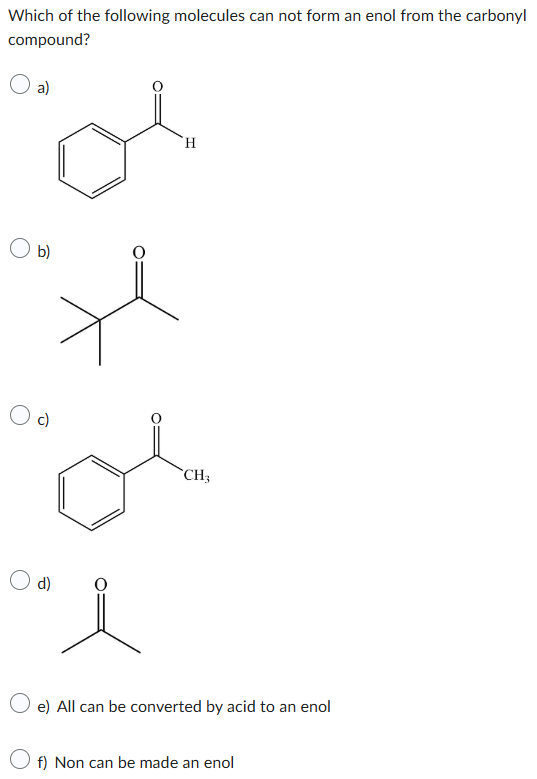 Solved by an EXPERT Which of the following molecules can not form an enol | Chegg.com