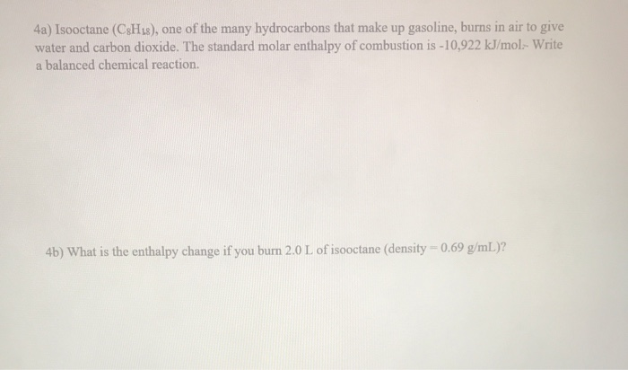 Solved 4a) Isooctane (CsHus), one of the many hydrocarbons | Chegg.com