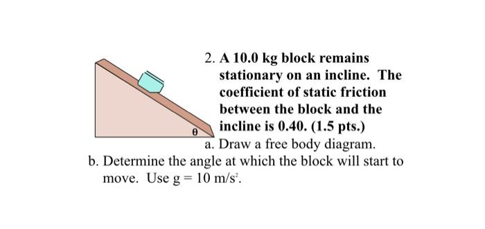 Solved 1. A 10 kg block is pulled up an incline at an angle | Chegg.com