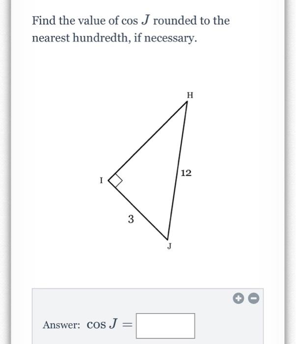 Solved Find the value of cosJ rounded to the nearest | Chegg.com