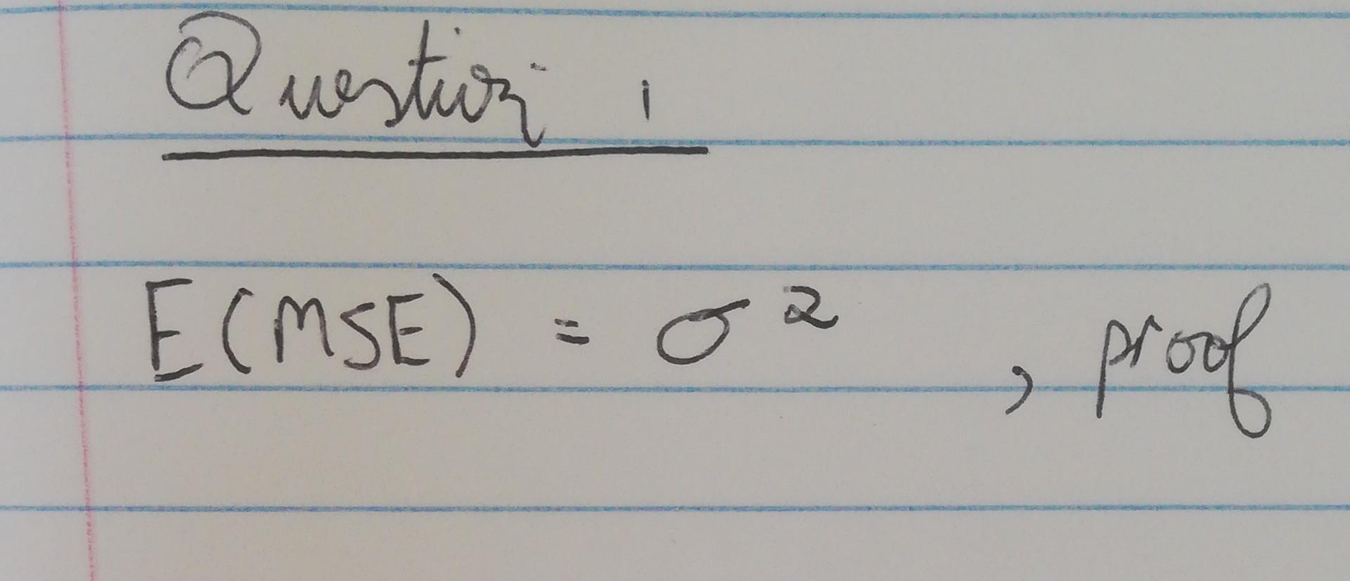 Solved Question 1 E(MSE)=σ2, proof | Chegg.com