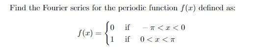 Solved Find the Fourier series for the periodic function | Chegg.com