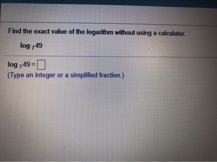 Solved Find the exact value of the logarithm without using a | Chegg.com