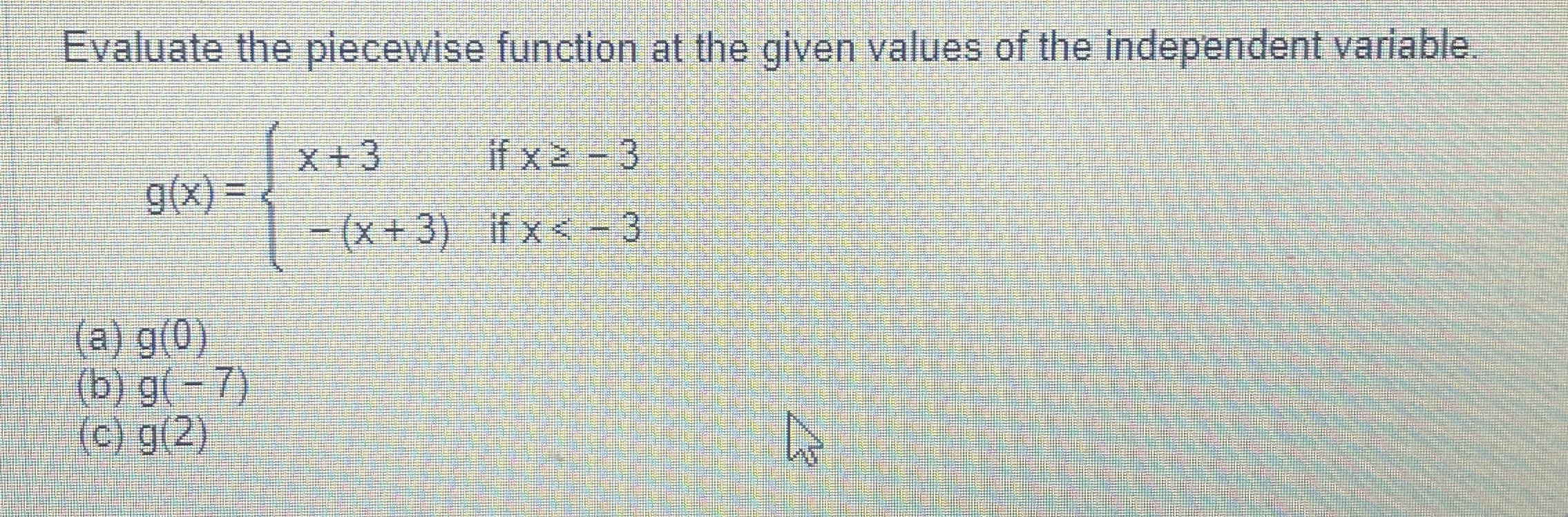 Solved Evaluate The Piecewise Function At The Given Values