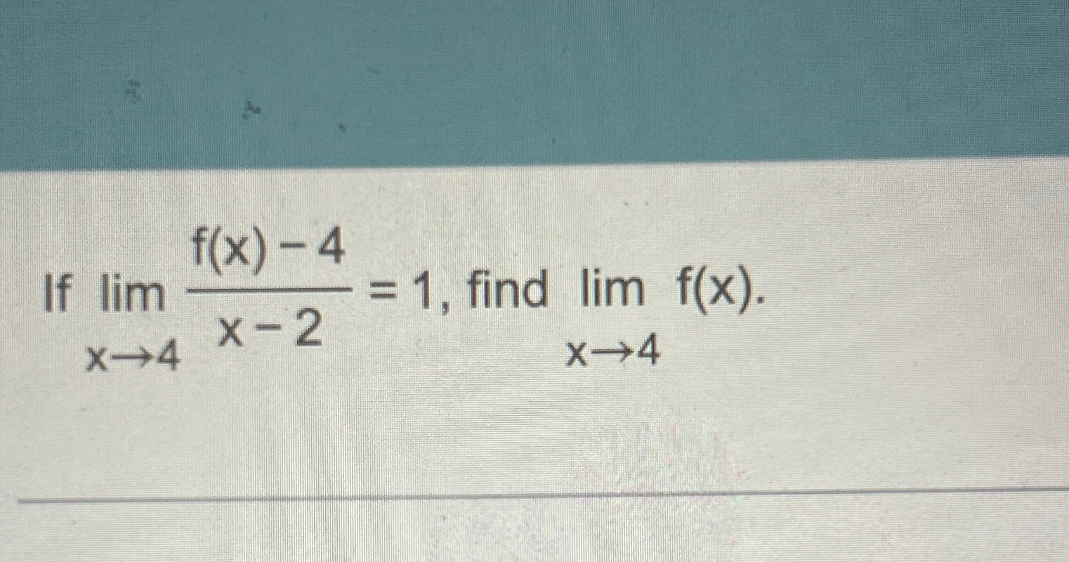 Solved If limx→4f(x)-4x-2=1, ﻿find limx→4f(x) | Chegg.com