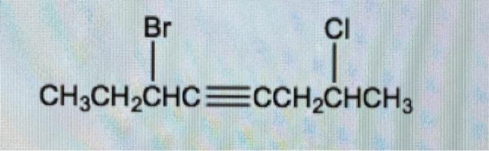 Solved Br CI CH3CH2CH=CCH2CHCH3 | Chegg.com