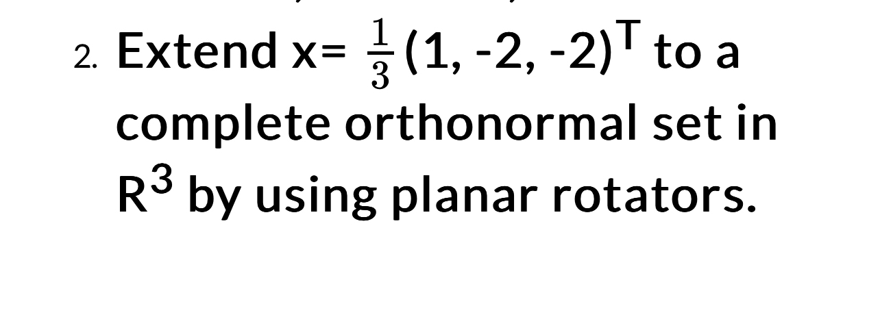 Solved Extend x=13(1,-2,-2)TT ﻿to a complete orthonormal set | Chegg.com