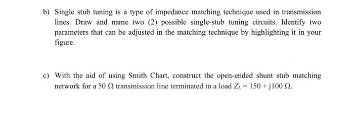 Solved b) Single stub tuning is a type of impedance matching | Chegg.com