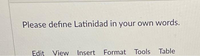 Please define Latinidad in your own words. Edit View | Chegg.com