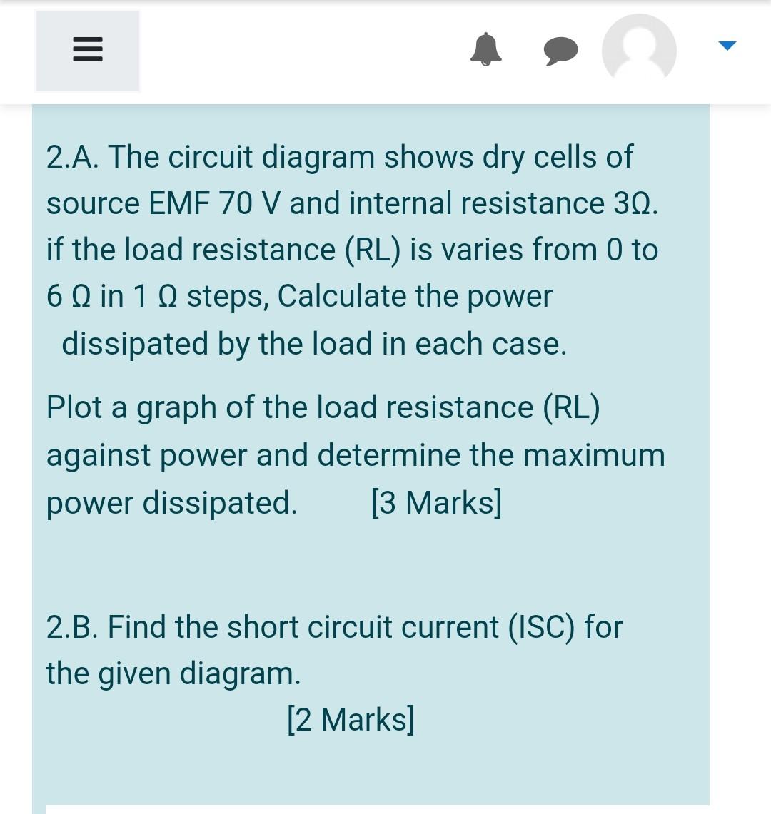 Solved 2.A. The circuit diagram shows dry cells of source | Chegg.com