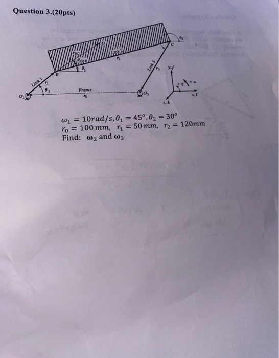 Solved Question 3.(20pts) Link 3 Link 1 Frame os z. W1 = | Chegg.com