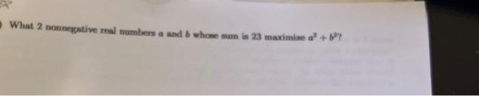Solved What 2 nonnegative real numbers a and b whose aum is | Chegg.com
