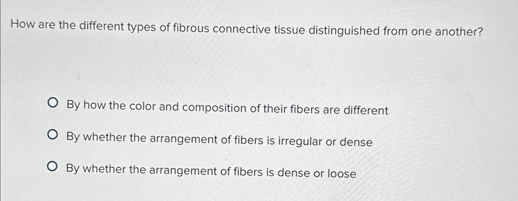 Solved How are the different types of fibrous connective | Chegg.com