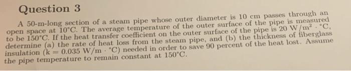 Solved Question 3 A 50-m-long section of a steam pipe whose | Chegg.com