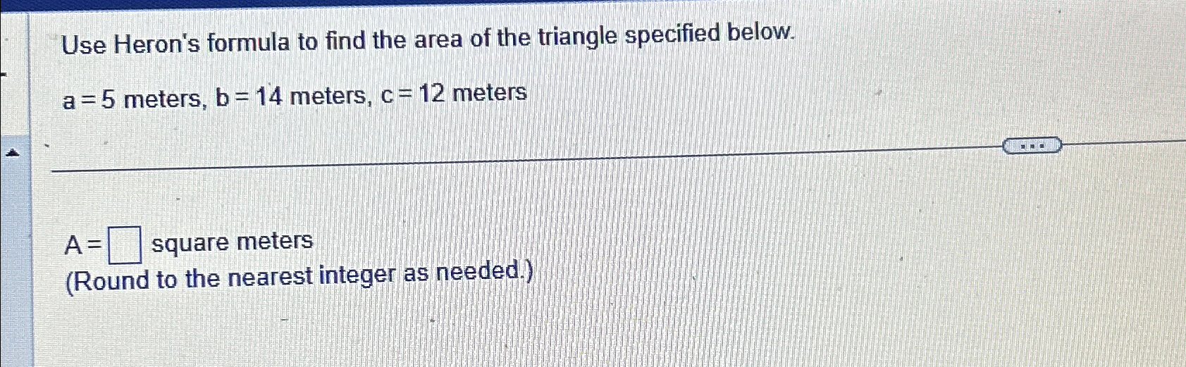 Solved Use Heron's formula to find the area of the triangle | Chegg.com