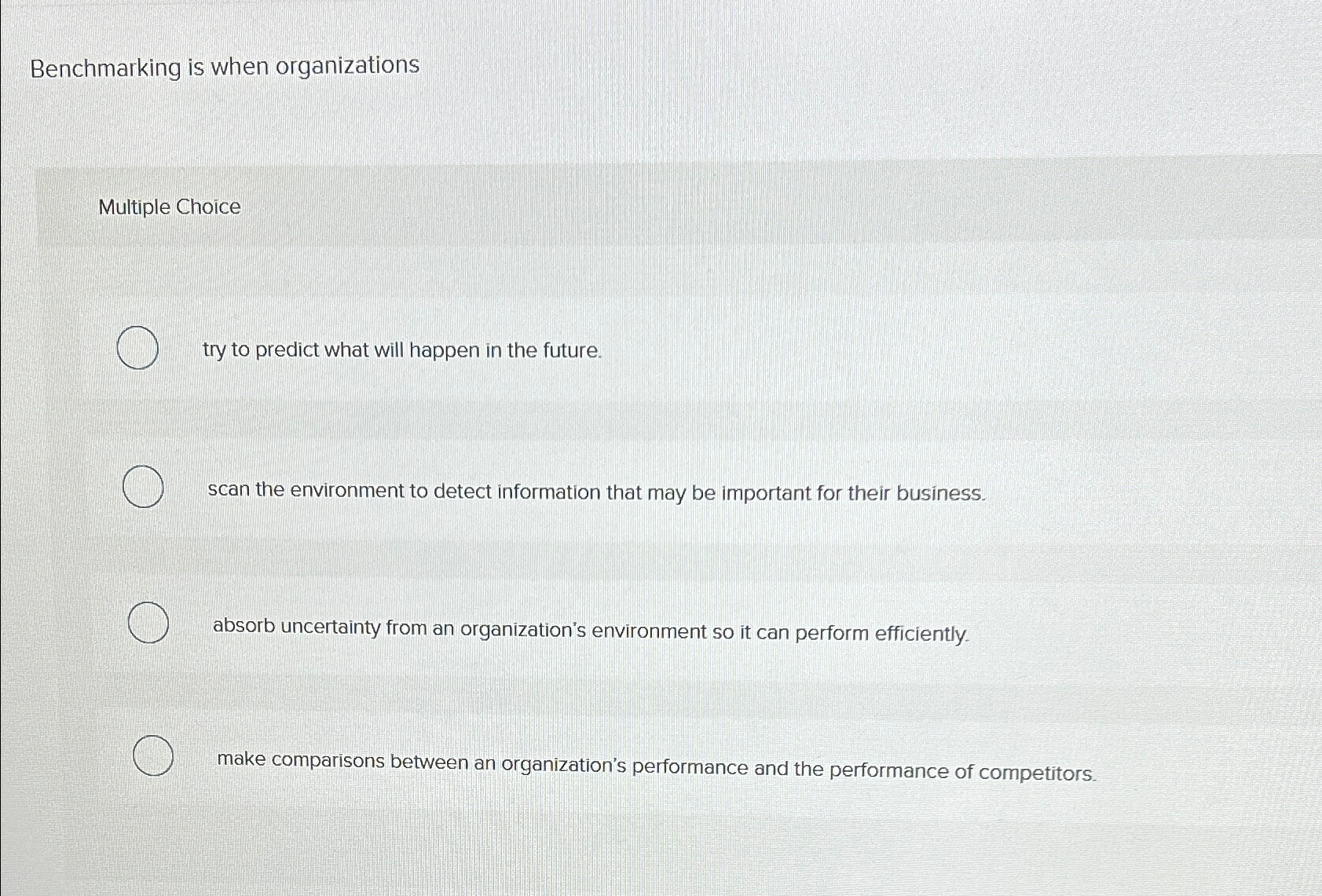 Solved Benchmarking is when organizationsMultiple Choicetry | Chegg.com