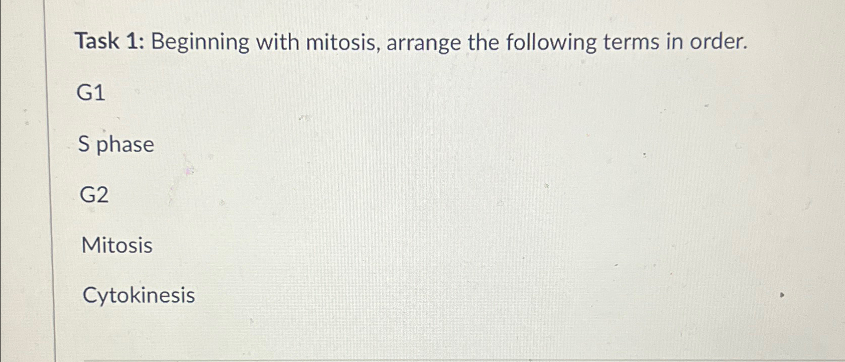 Solved Task 1: Beginning with mitosis, arrange the following | Chegg.com