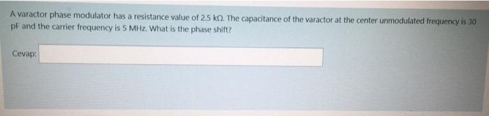 Solved A varactor phase modulator has a resistance value of | Chegg.com
