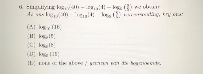 Solved 6. Simplifying log10(40)−log10(4)+log5(58) we obtain: | Chegg.com