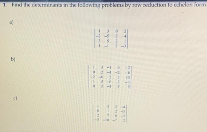 Solved 1. Find the determinants in the following problems by | Chegg.com