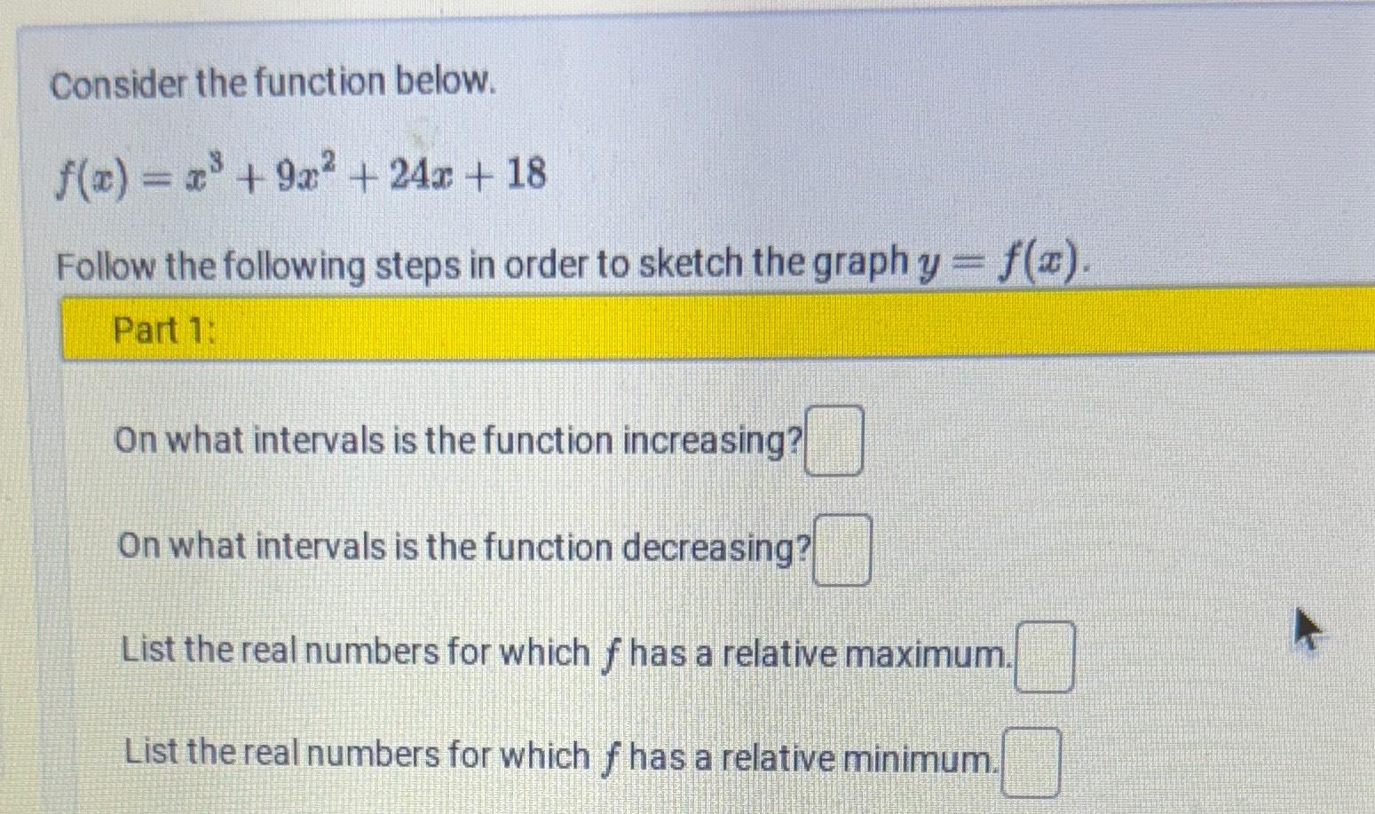 Solved Consider the function below.f(x)=x3+9x2+24x+18Follow | Chegg.com