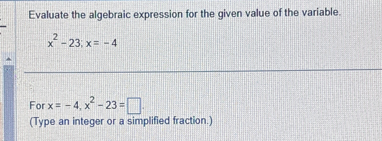 Solved Evaluate the algebraic expression for the given value | Chegg.com