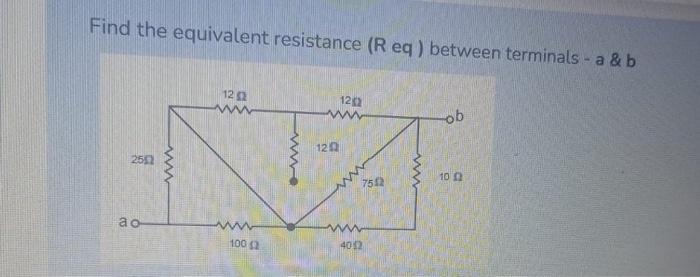 Solved Find the equivalent resistance (R eq ) between | Chegg.com