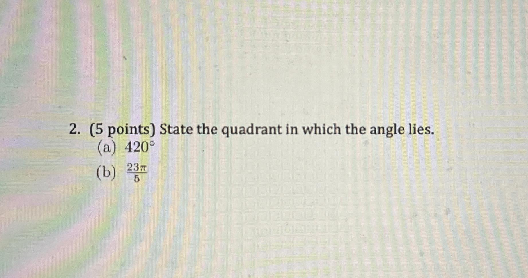 Solved ( 5 ﻿points) ﻿State the quadrant in which the angle | Chegg.com
