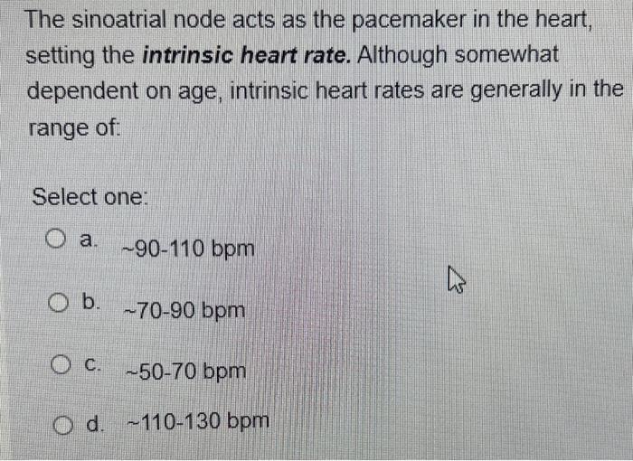 Solved The sinoatrial node acts as the pacemaker in the | Chegg.com