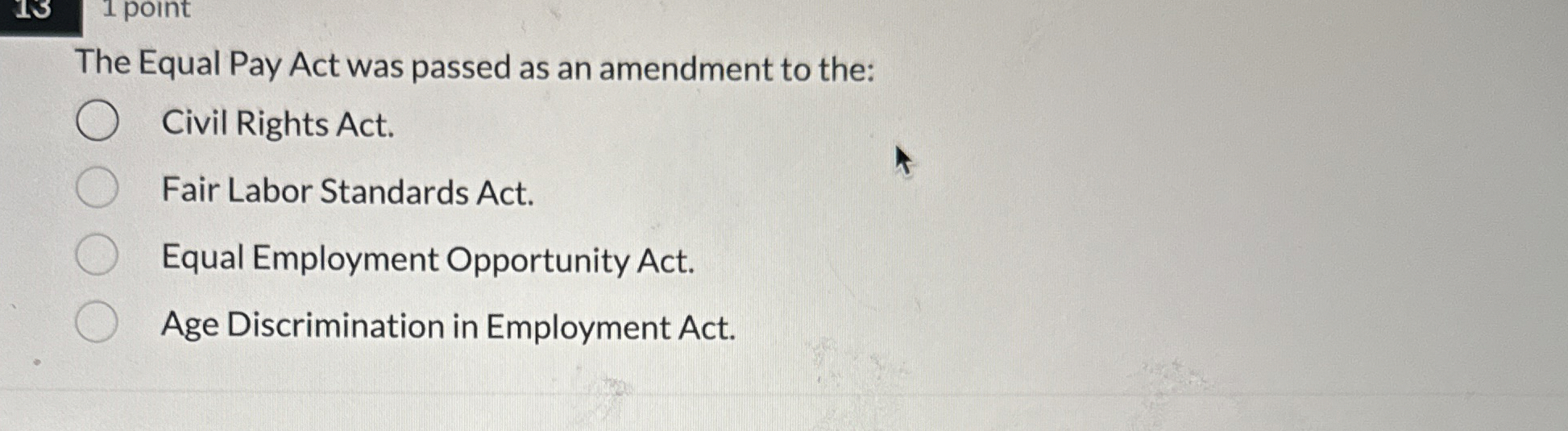 Solved The Equal Pay Act was passed as an amendment to | Chegg.com