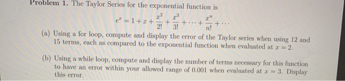 Solved Problem 1. The Taylor Series for the exponential | Chegg.com