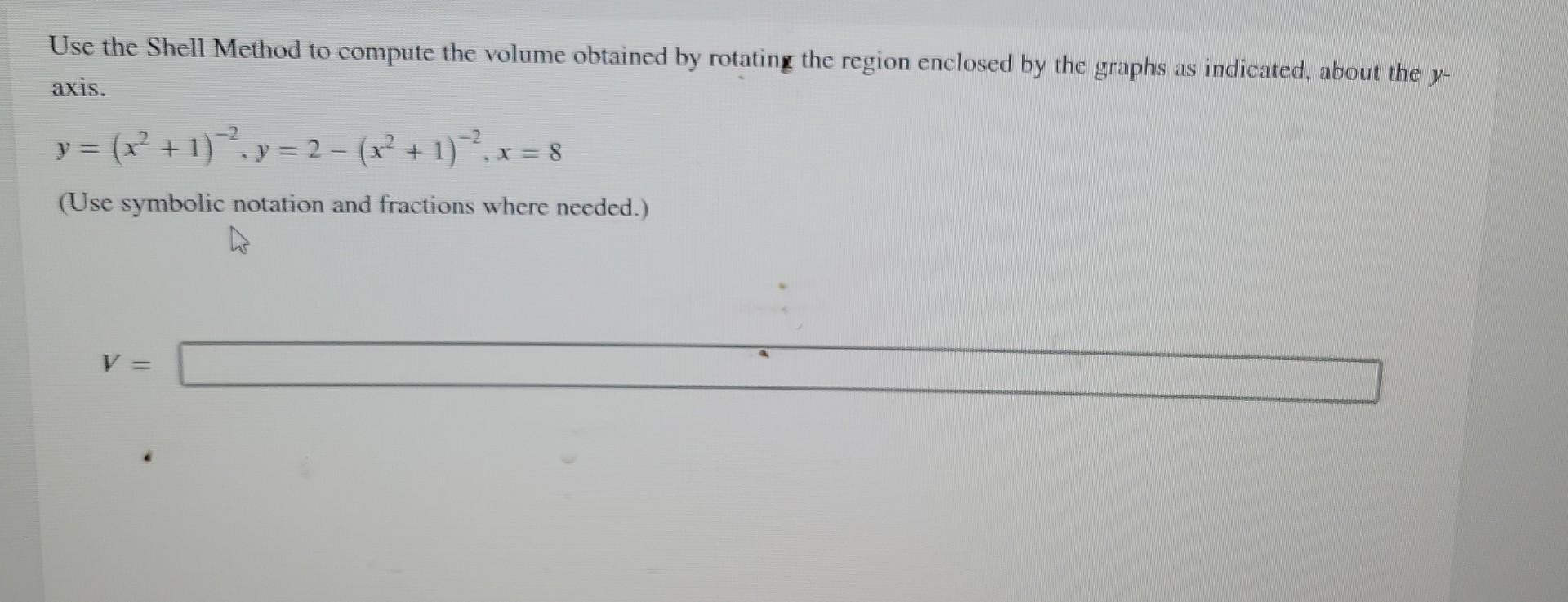 Solved Use the Shell Method to compute the volume obtained | Chegg.com