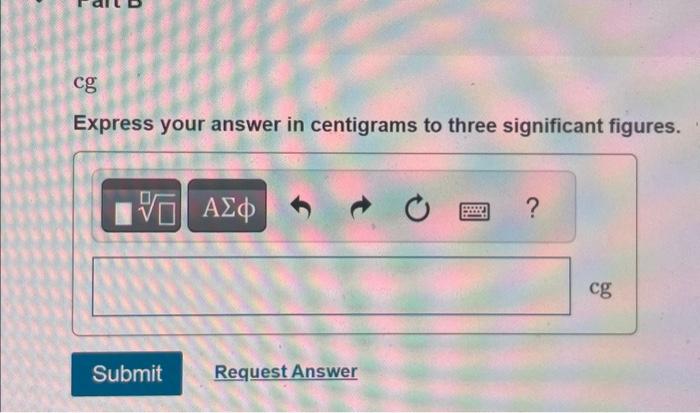 Solved convert 2.31 x 10^-6 g to each unit. mg, cg, ng, ug | Chegg.com
