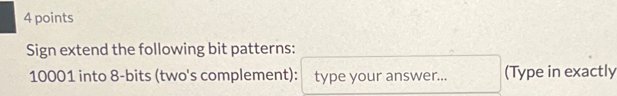 Solved 4 ﻿pointsSign extend the following bit patterns:10001 | Chegg.com