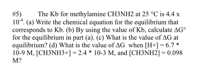 Solved #5) The Kb for methylamine CH3NH2 at 25 °C is 4.4 x | Chegg.com