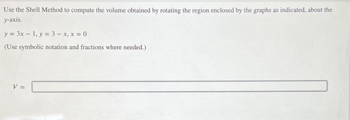 Use the Shell Method to compute the volume obtained | Chegg.com