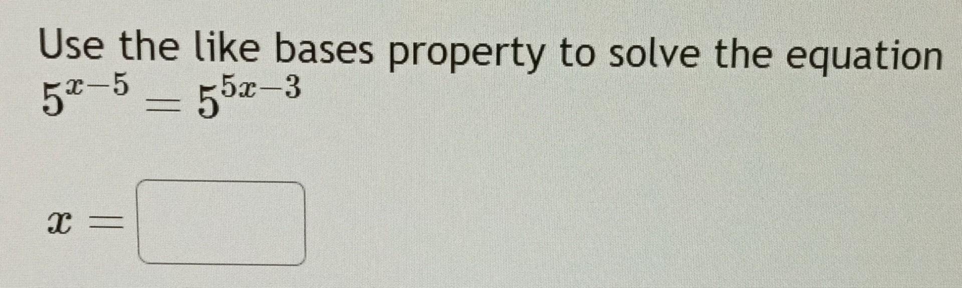 Solved Use the like bases property to solve the equation | Chegg.com