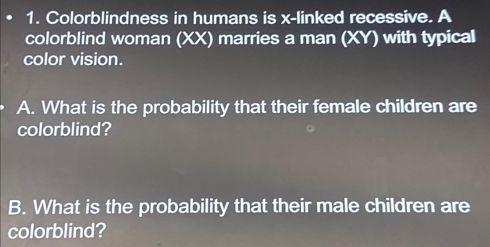 Solved Colorblindness in humans is x-linked recessive. A | Chegg.com