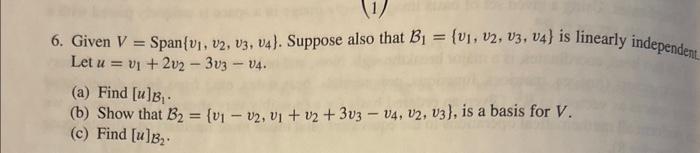 Solved 6. Given V=Span{v1,v2,v3,v4}. Suppose also that | Chegg.com