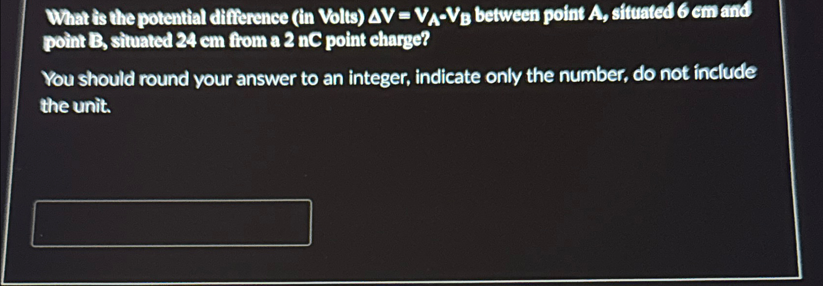 Solved What is the porential difference (in Volts) ΔV=VA-VB | Chegg.com
