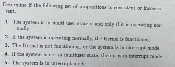 Solved Determine if the following set of propositions is | Chegg.com