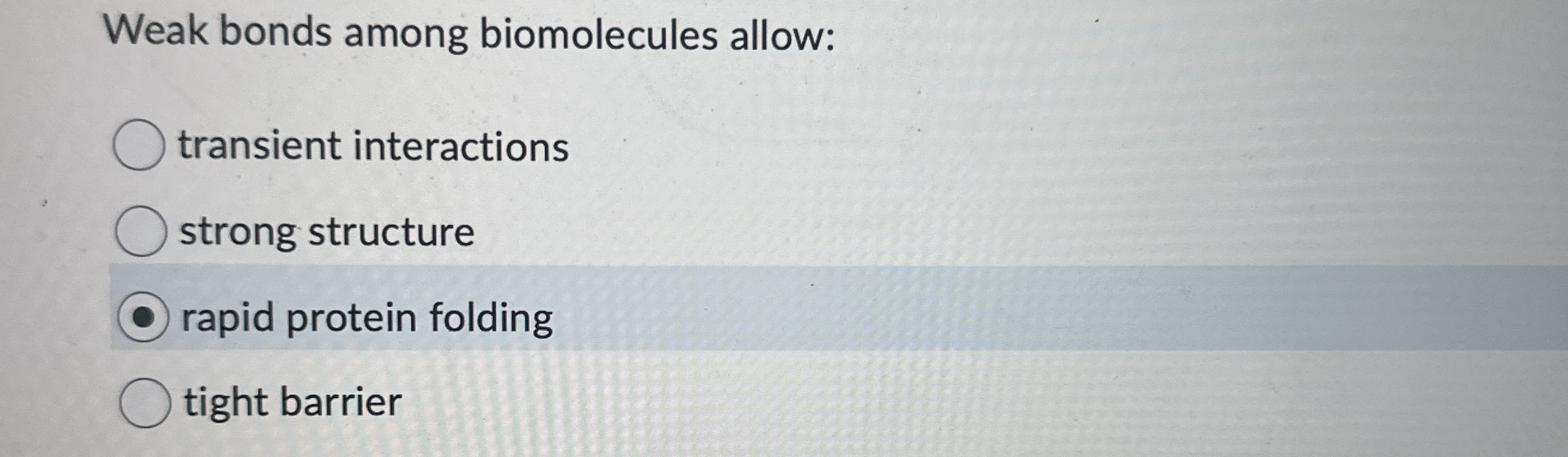Solved Weak bonds among biomolecules allow:transient | Chegg.com