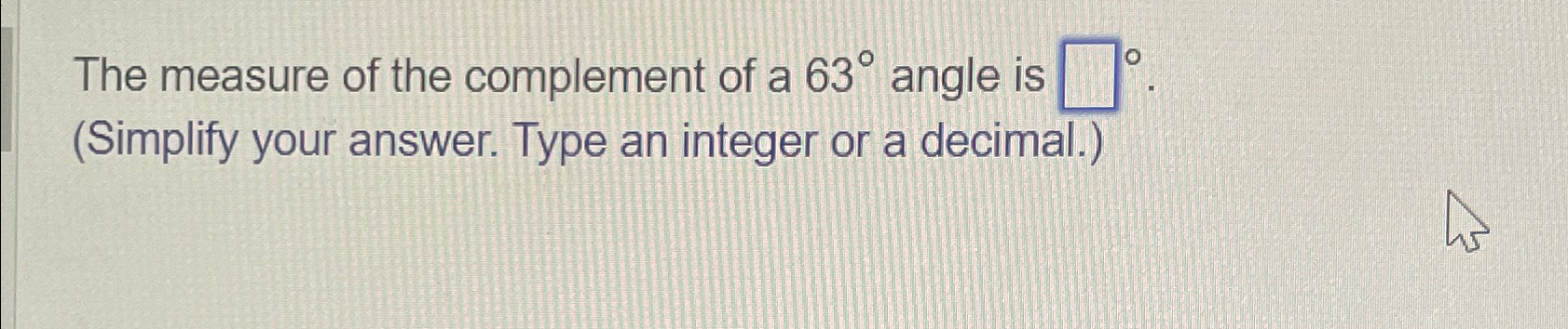 Solved The measure of the complement of a 63° ﻿angle is | Chegg.com