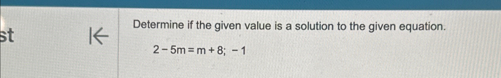 Solved Determine if the given value is a solution to the | Chegg.com