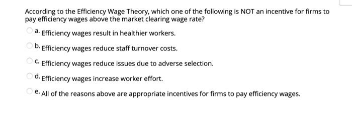 Solved According to the Efficiency Wage Theory, which one of | Chegg.com