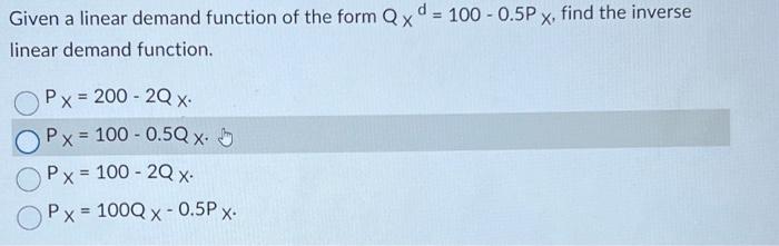 Solved Given a linear demand function of the form Qx linear | Chegg.com