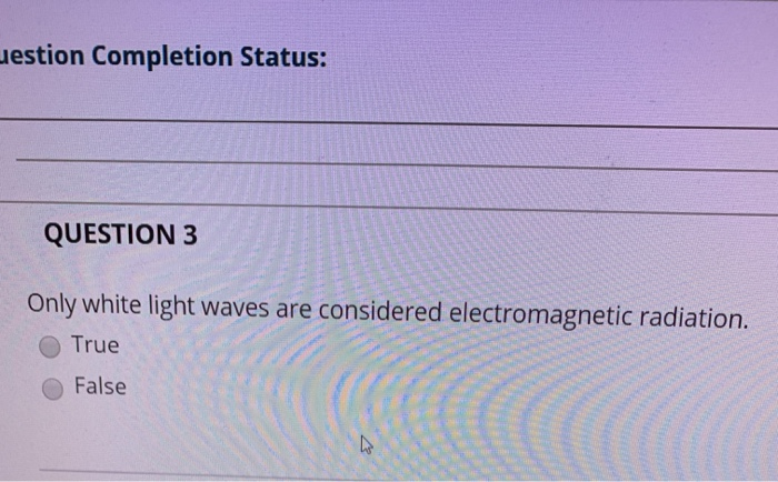 Solved estion Completion Status: QUESTION 3 Only white light | Chegg.com