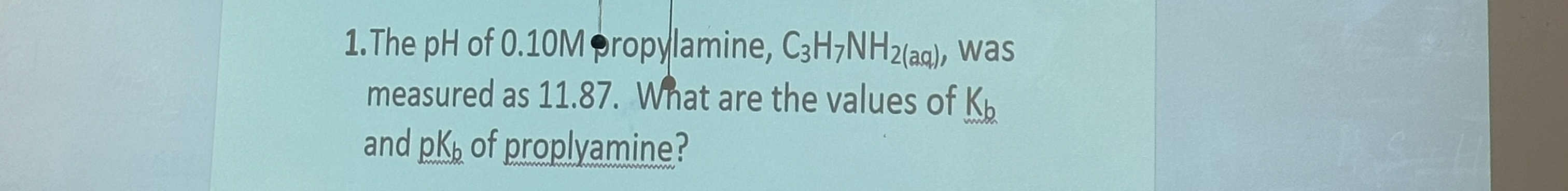 Solved The pH of 0.10 ﻿M propylamine, C3H7NH2(aq), ﻿was | Chegg.com